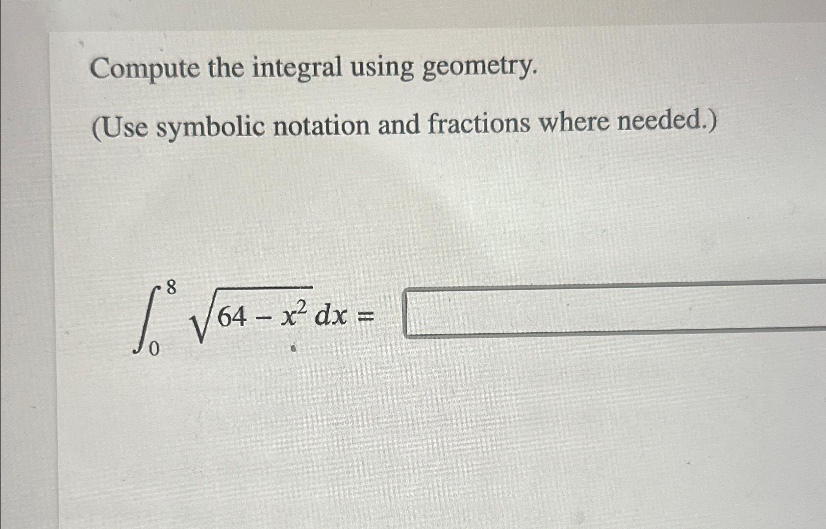 Solved Compute the integral using geometry.(Use symbolic | Chegg.com