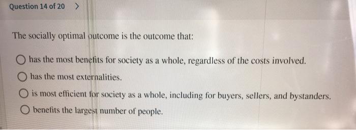 Solved Question 14 of 20 > The socially optimal outcome is | Chegg.com