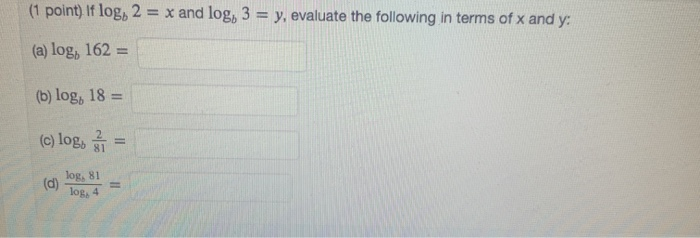 Solved (1 point) If log, 2 = x and log, 3 = y, evaluate the | Chegg.com