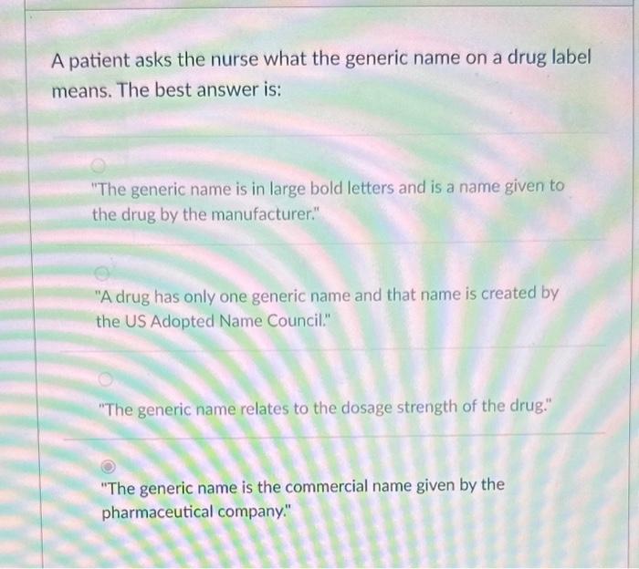 Solved A patient asks the nurse what the generic name on a | Chegg.com