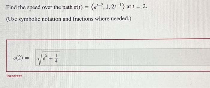 Solved Find the speed over the path r(t) = (e¹-2, 1, 21-¹) | Chegg.com