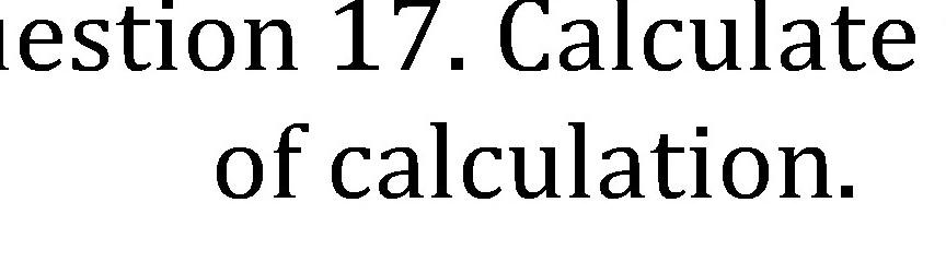 Solved estion 17. Calculate of calculation.Question 17. | Chegg.com Solved estion 17. Calculate of calculation.Question 17. | Chegg.com