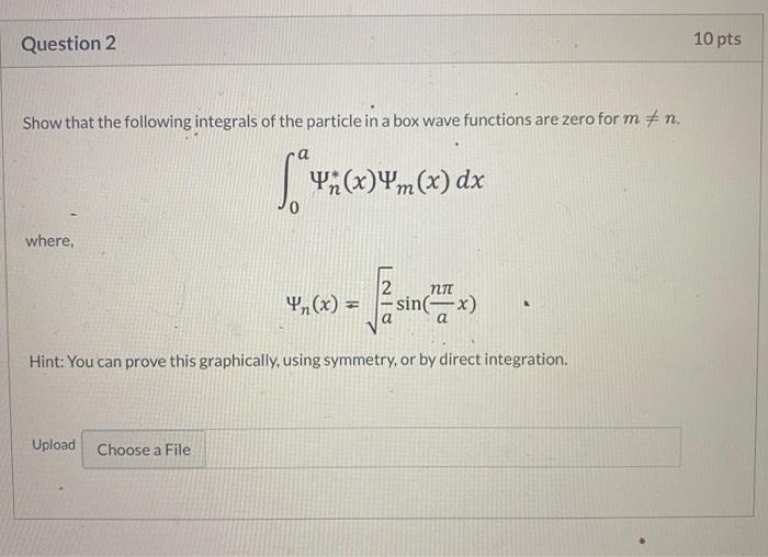 Solved Question 2 10 pts Show that the following integrals | Chegg.com