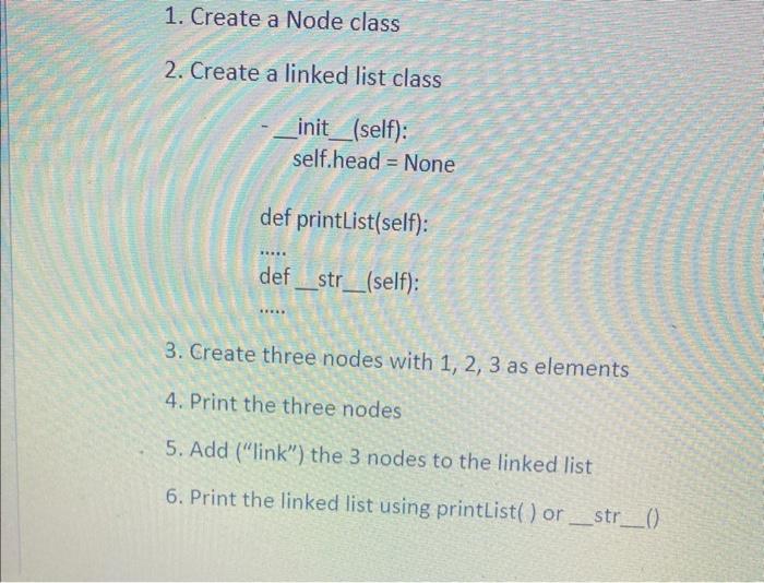 Solved 1. Create a Node class 2. Create a linked list class | Chegg.com