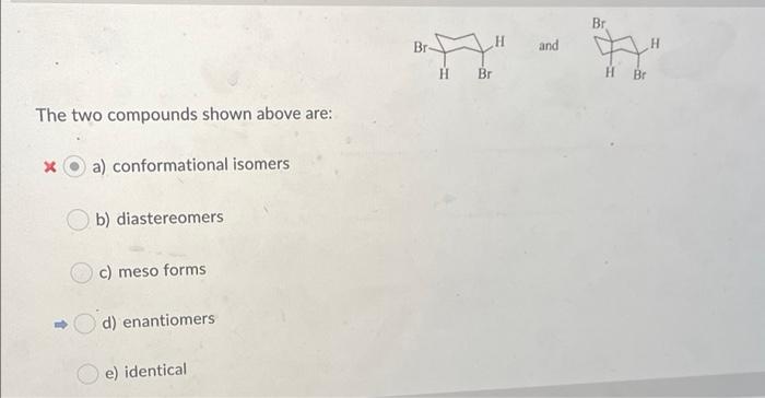 Solved Br Brs and H Br H Br The two compounds shown above | Chegg.com