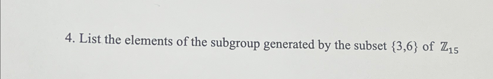 Solved List the elements of the subgroup generated by the | Chegg.com