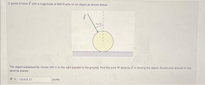 Solved (1 point) A force F with a magnitude of 900 N acts on | Chegg.com