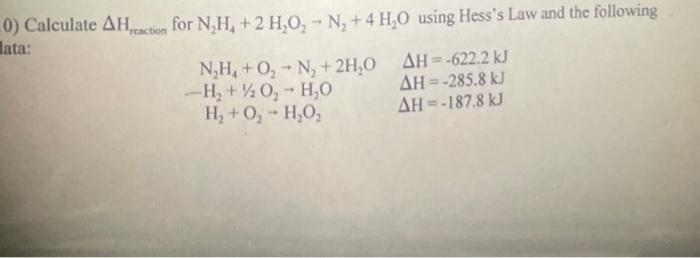 Solved Calculate ΔHtaction for N2H4+2H2O2→N2+4H2O using | Chegg.com