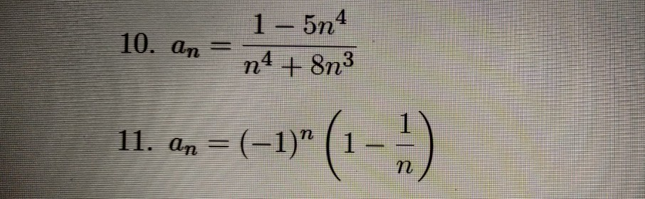 Solved 10. An 1 - 5n4 n4 + 8n3 11. An = (-1)" (1- 1-5) | Chegg.com