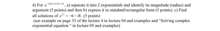 Solved 4) For e−2ln2+(5π/6), a) separate it into 2 | Chegg.com