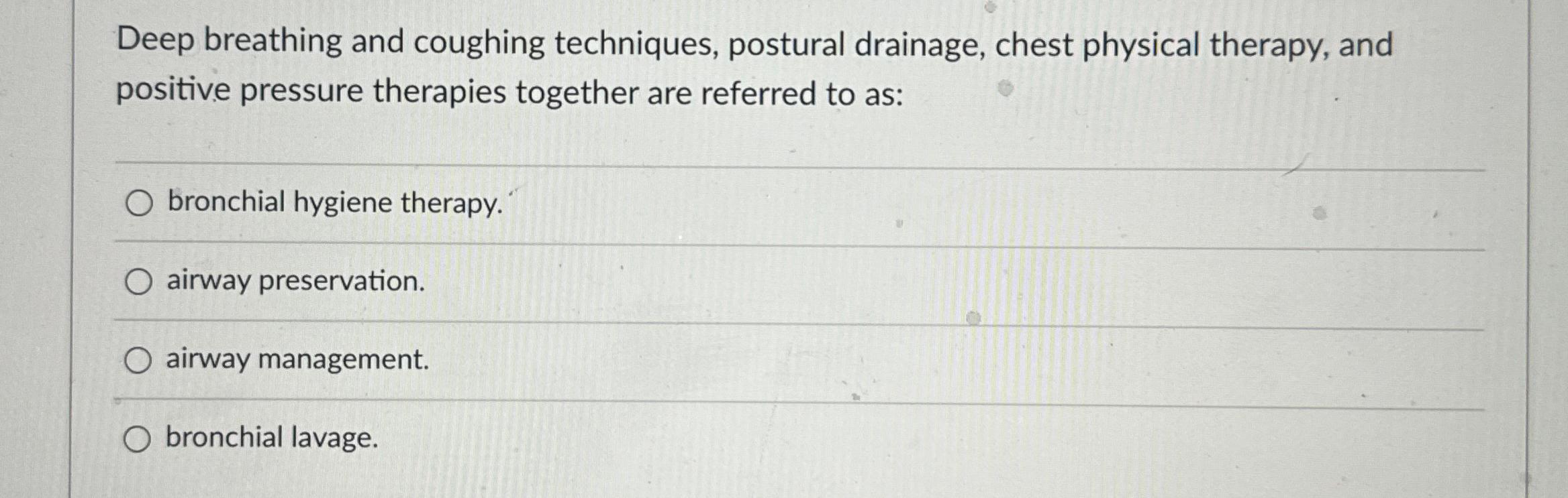 Solved Deep breathing and coughing techniques, postural | Chegg.com