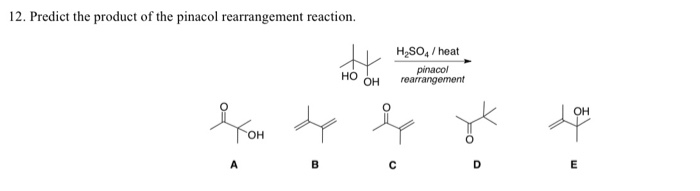Solved 12. Predict the product of the pinacol rearrangement | Chegg.com
