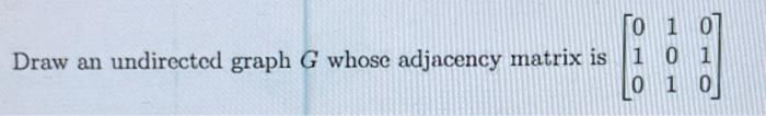 Solved To 107 Draw an undirected graph G whose adjacency | Chegg.com