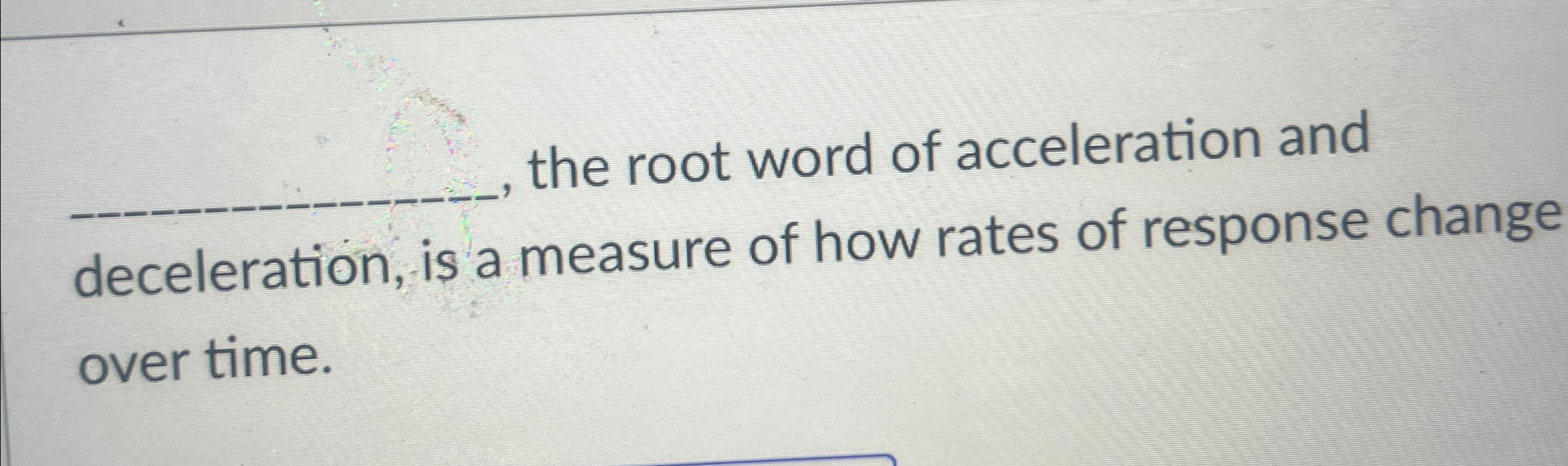 Solved q, , ﻿the root word of acceleration and deceleration, | Chegg.com