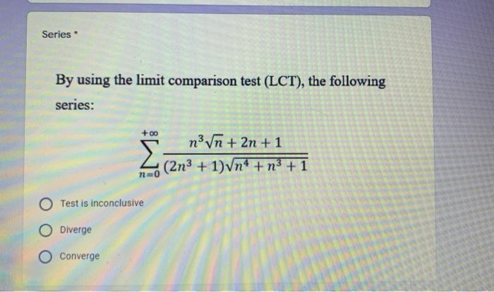 Solved Series By Using The Limit Comparison Test Lct The