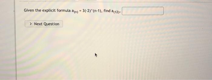 Solved Given the explicit formula a(n)=3(−2)∧(n−1), find | Chegg.com