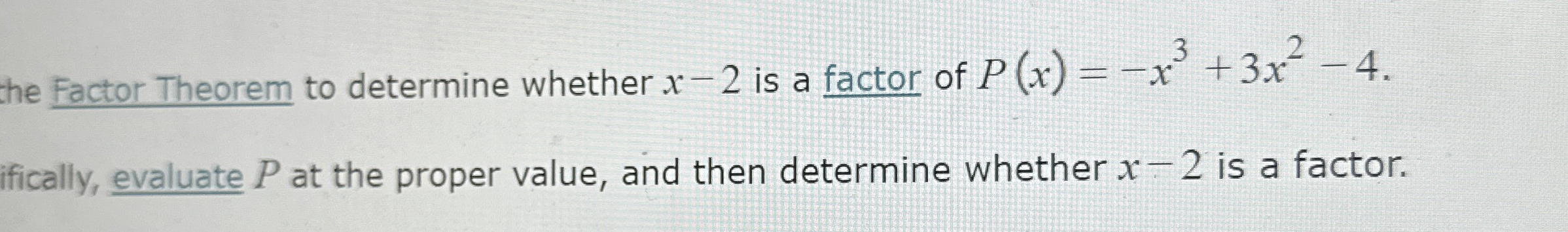 Solved Factor Theorem to determine whether x-2 ﻿is a factor | Chegg.com