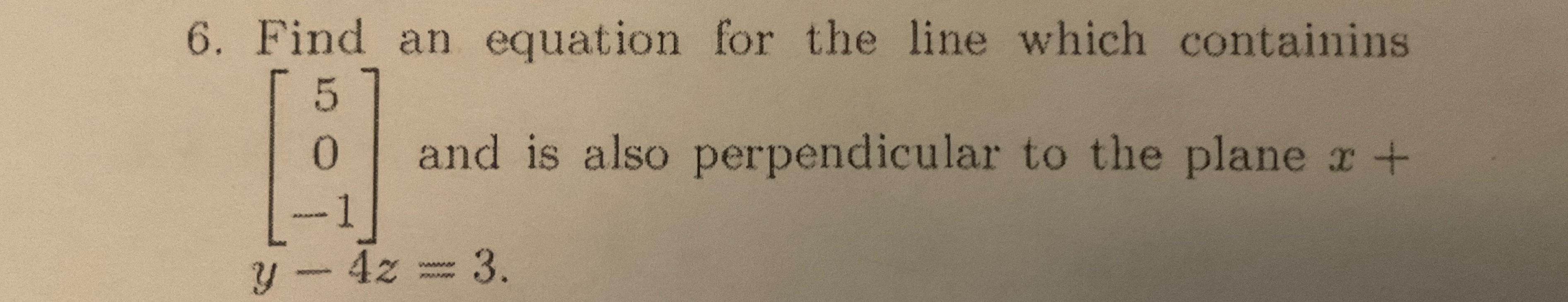 Solved Find an equation for the line which containins [50-1] | Chegg.com