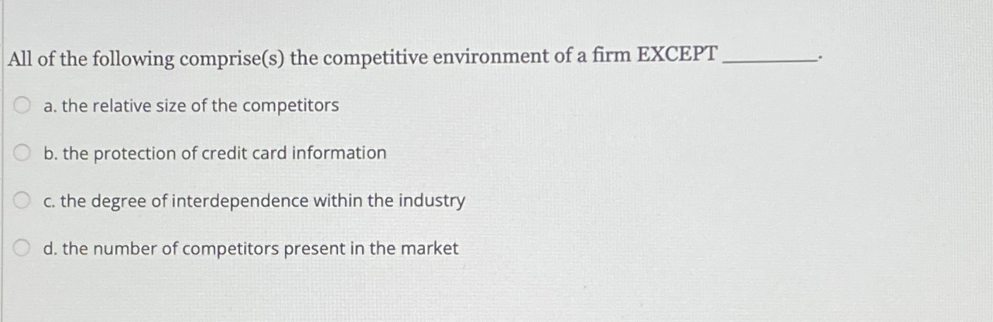 Solved All of the following comprise(s) ﻿the competitive | Chegg.com