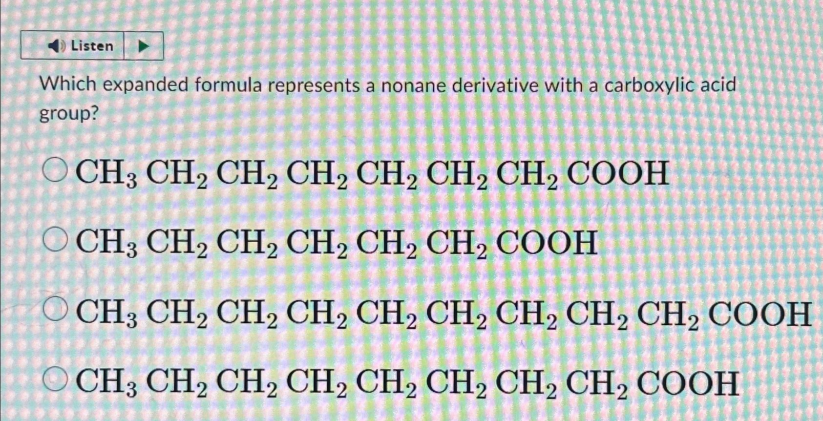 Solved Which expanded formula represents a nonane derivative | Chegg.com