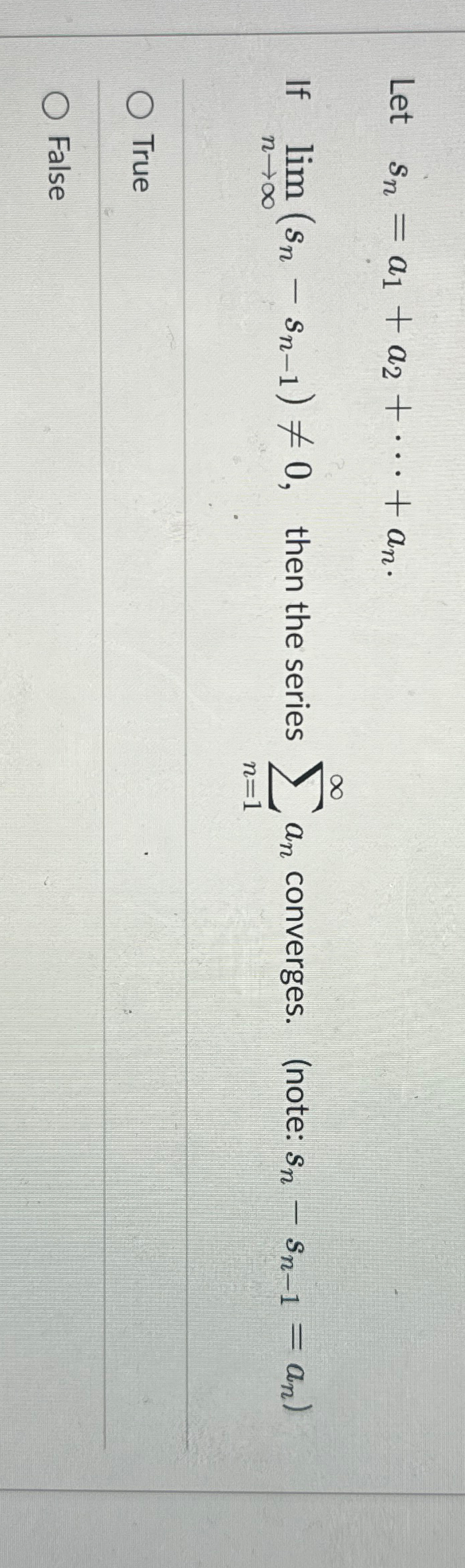 Solved Let sn=a1+a2+cdots+an.If limn→∞(sn-sn-1)≠0, ﻿then the | Chegg.com