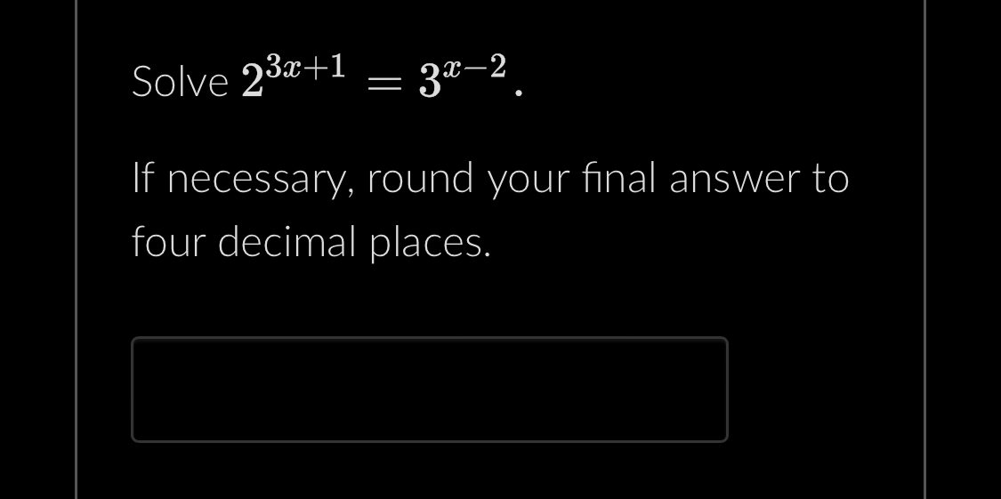 Solved Solve 23x+1=3x-2If necessary, round your final answer | Chegg.com