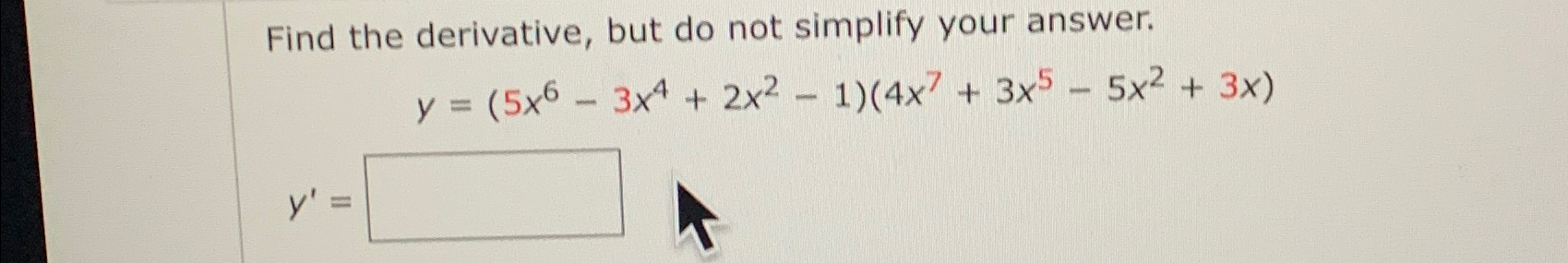 Solved Find the derivative, but do not simplify your | Chegg.com
