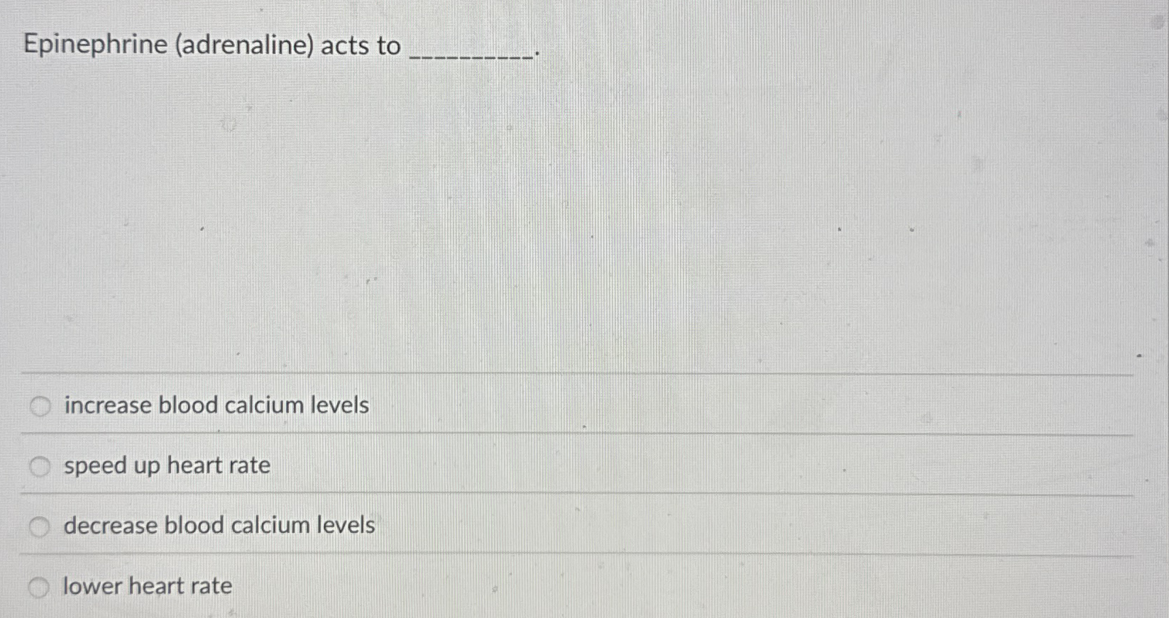 Epinephrine (adrenaline) ﻿acts toincrease blood | Chegg.com