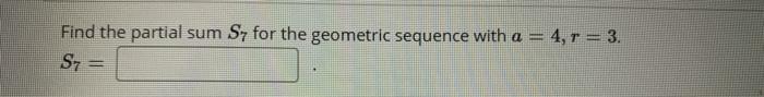 Solved sum Find the partial S7= Sy for the geometric | Chegg.com