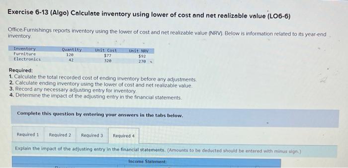 Solved Exercise 6-13 (Algo) Calculate inventory using lower | Chegg.com Solved Exercise 6-13 (Algo) Calculate inventory using lower | Chegg.com
