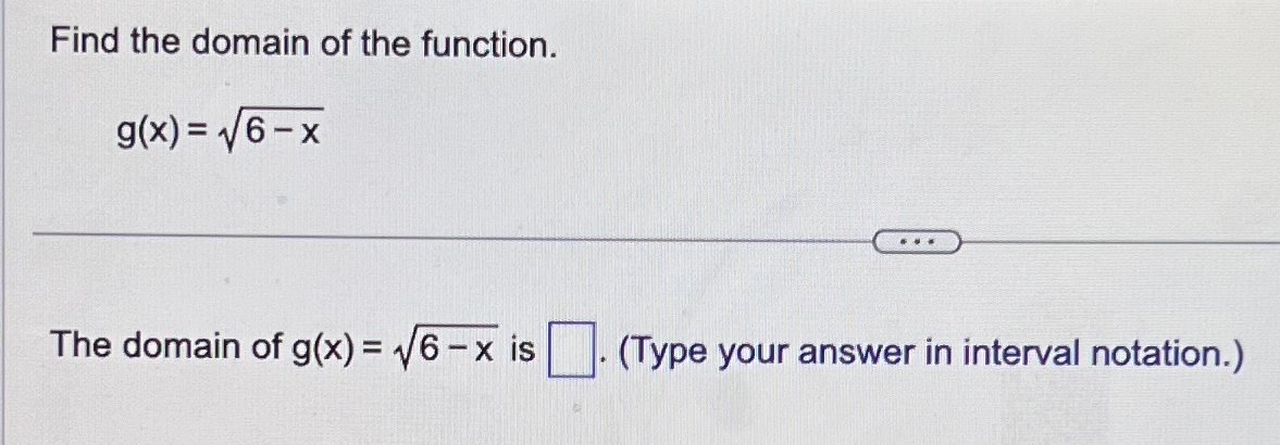 Solved Find the domain of the function.g(x)=6-x2The domain | Chegg.com