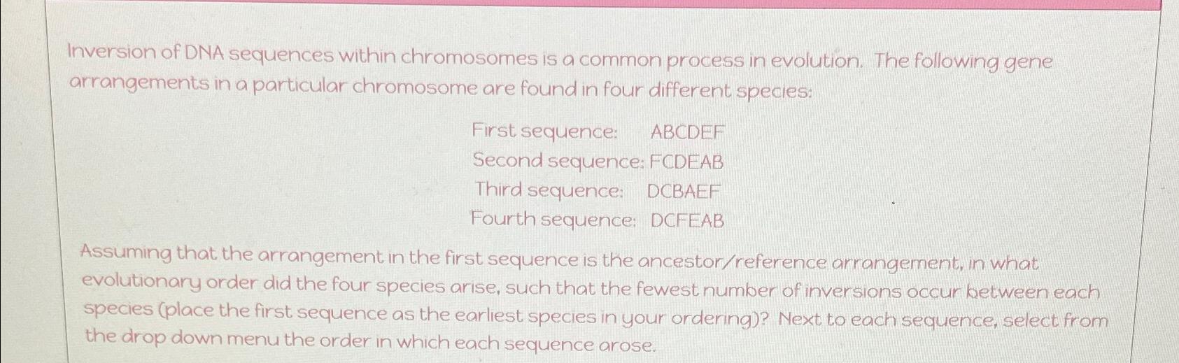 Solved Inversion of DNA sequences within chromosomes is a | Chegg.com