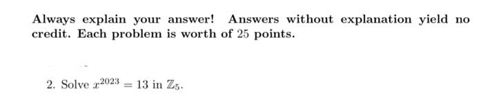 Solved Always explain your answer! Answers without | Chegg.com