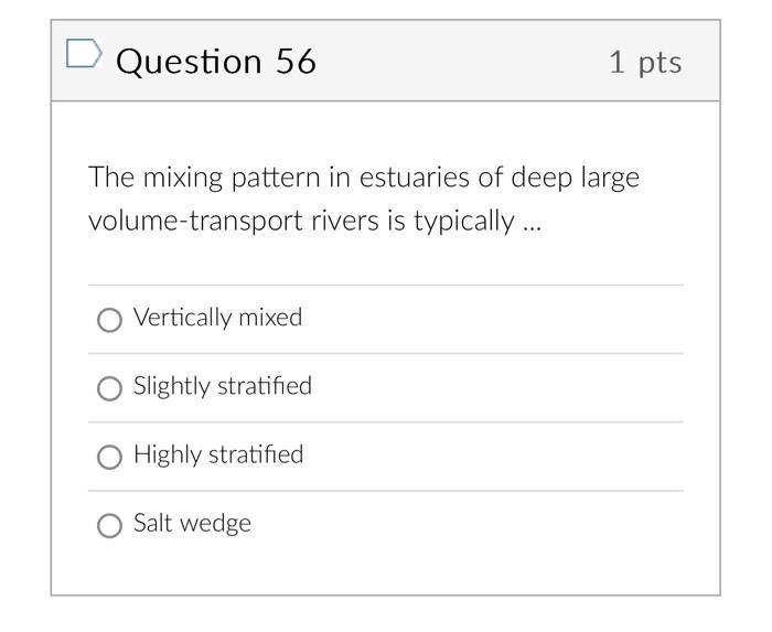 Solved Question 56 1pts The mixing pattern in estuaries of | Chegg.com
