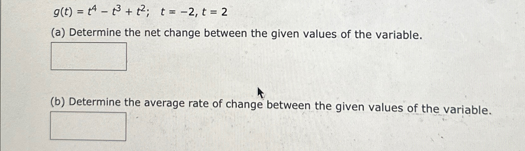 g(t)=t4-t3+t2;,t=-2,t=2(a) ﻿Determine the net change | Chegg.com