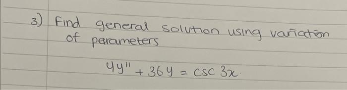 Solved 3) Find general solution using variation of | Chegg.com