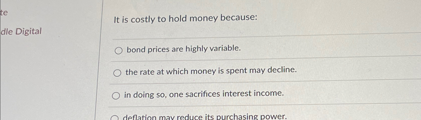Solved It is costly to hold money because: ﻿bond prices are | Chegg.com