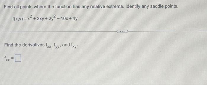 Solved 6 answers to this one question: find fxx, fyy, fxy, | Chegg.com Solved 6 answers to this one question: find fxx, fyy, fxy, | Chegg.com