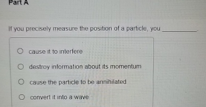 Solved If you precisely measure the position of a particle, | Chegg.com