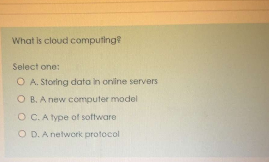 Solved What is cloud computing?Select one:A. ﻿Storing data | Chegg.com