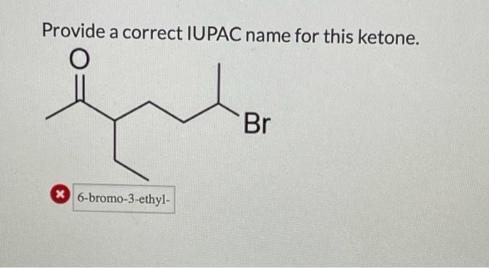 Solved Provide a correct IUPAC name for this ketone. Give | Chegg.com
