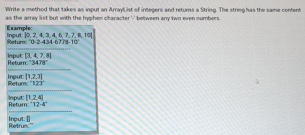 Solved Write a method that takes as input an ArrayList of | Chegg.com