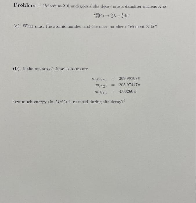 Solved Problem-1 Polonium-210 undegoes alpha decay into a | Chegg.com