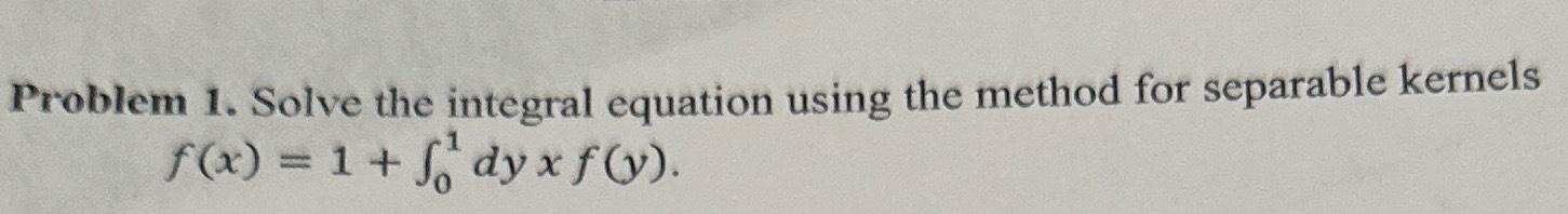 Solved Problem 1. ﻿Solve the integral equation using the | Chegg.com