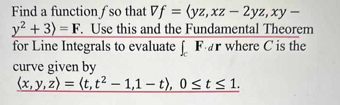 Solved Find a function f so that ∇f= yz,xz−2yz,xy− y2+3 =F. | Chegg.com