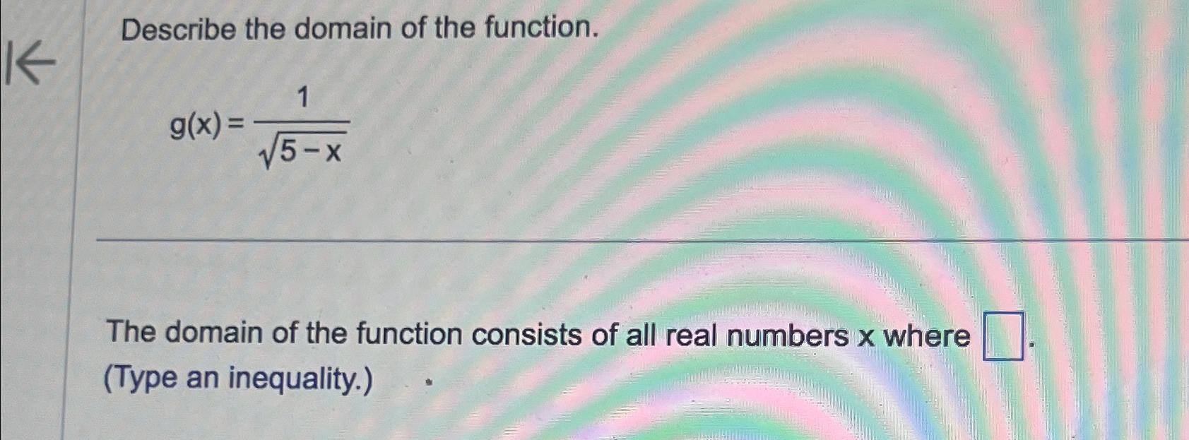 Solved Describe the domain of the function.g(x)=15-x2The | Chegg.com