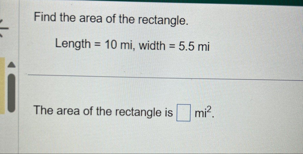 Solved Find the area of the rectangle.Length =10mi, ﻿width | Chegg.com