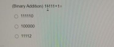 Solved (Binary Addition) 11111+1=11111010000011112 | Chegg.com