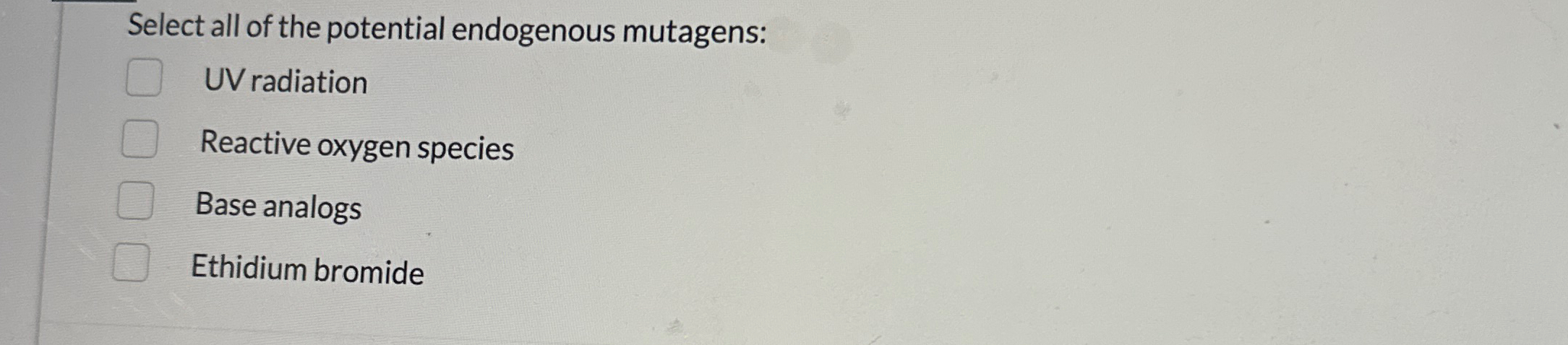 Solved Select all of the potential endogenous mutagens:UV | Chegg.com