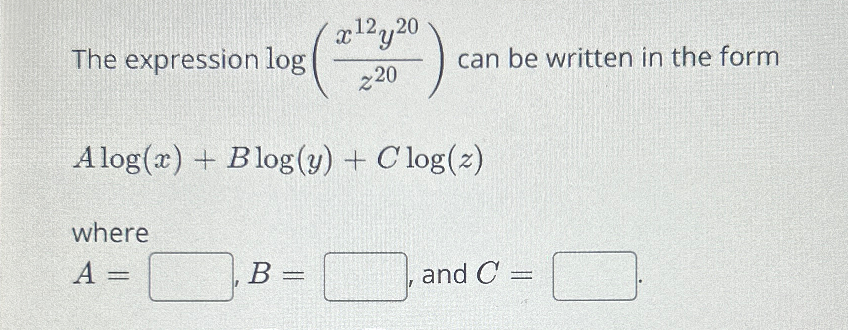 Solved The expression log(x12y20z20) ﻿can be written in the | Chegg.com